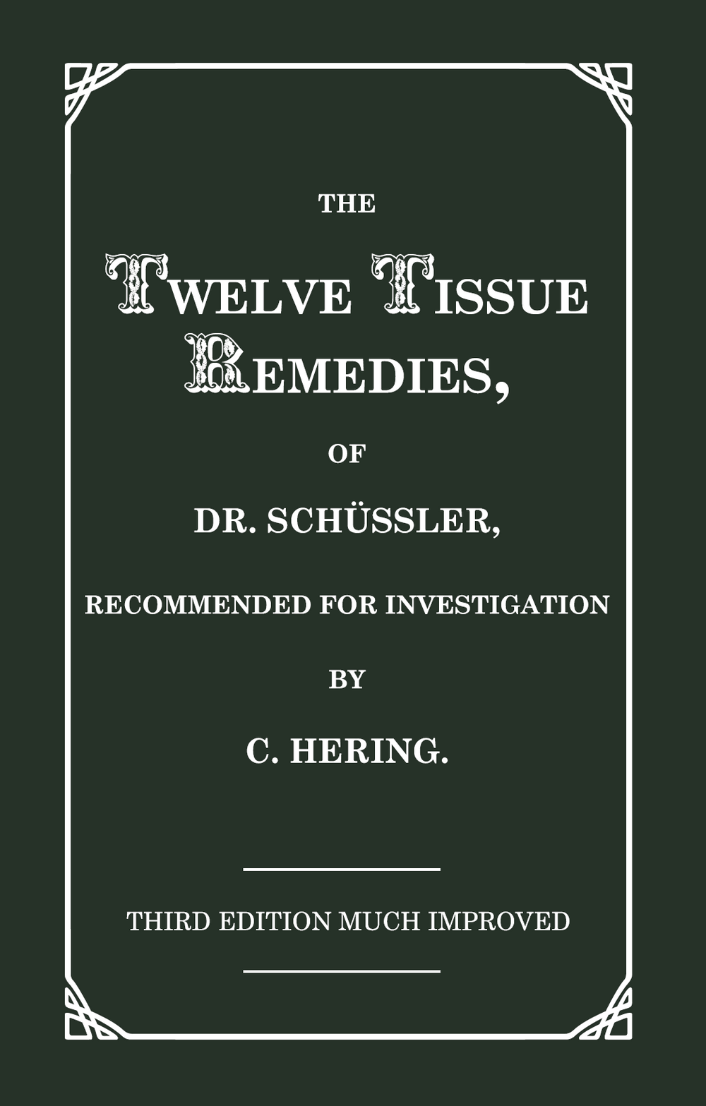The Twelve Tissue Remedies of Dr. Schüssler by C. Hering [E-Book]